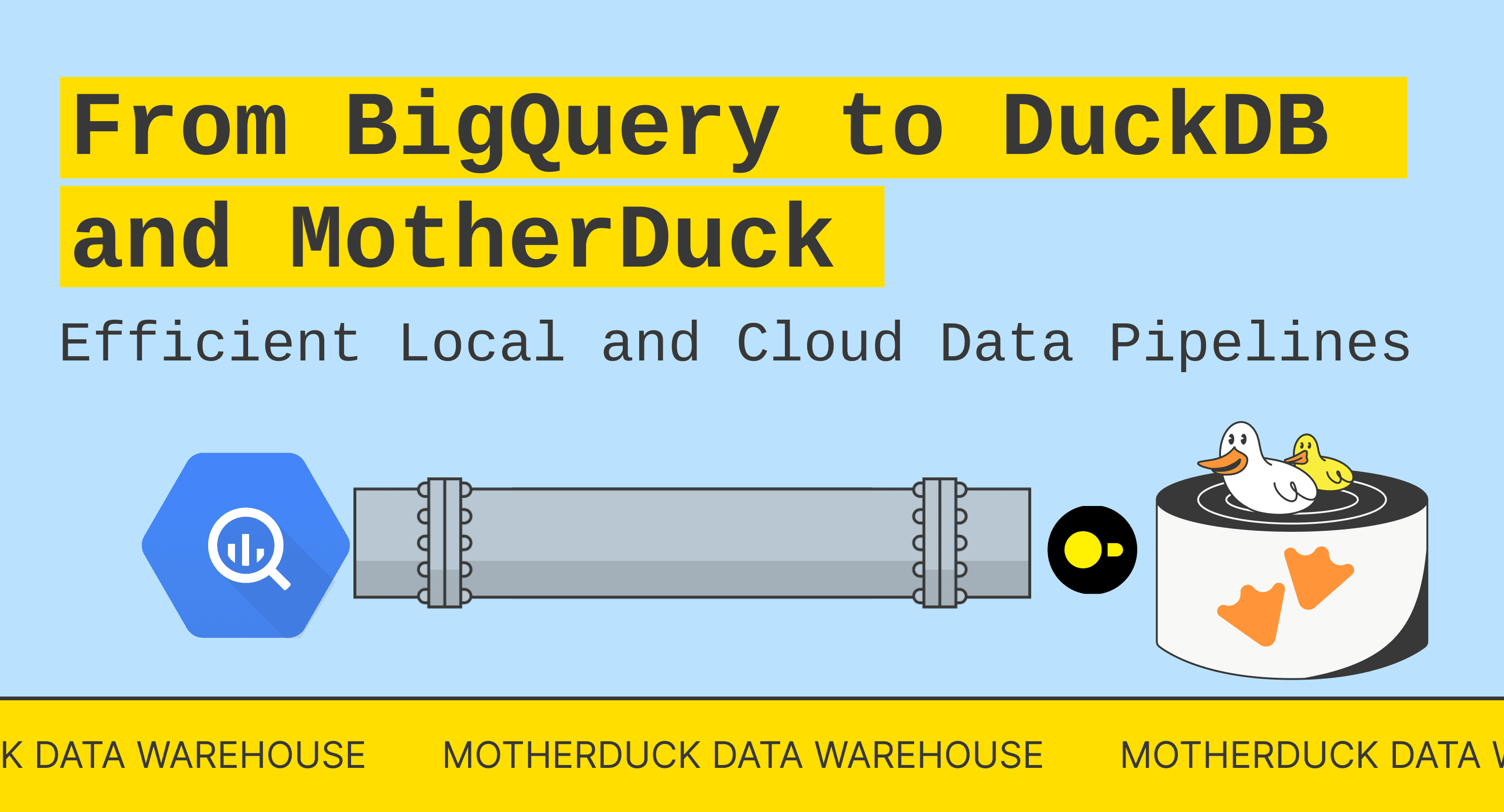 From BigQuery to DuckDB and MotherDuck : Efficient Local and Cloud Data Pipelines - MotherDuck Blog