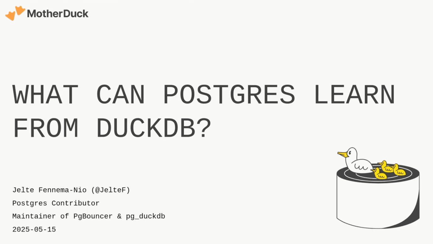 What can Postgres learn from DuckDB? (PGConf.dev 2025) | MotherDuck
